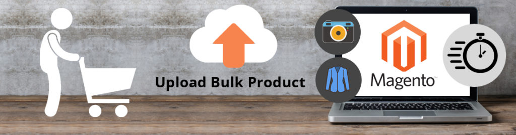 How To Upload Bulk Product Data To Your Magento Store A Lot Faster